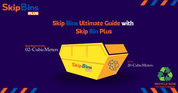 Skip Bins Ultimate Guide - Skip Bins Plus
